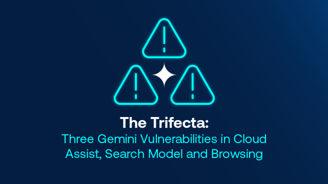 Security News - The Trifecta: How Three New Gemini Vulnerabilities in Cloud Assist, Search Model ...